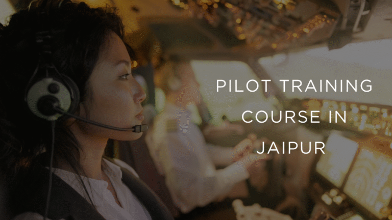 Pilot Training Course in Jaipur – A Complete Guide