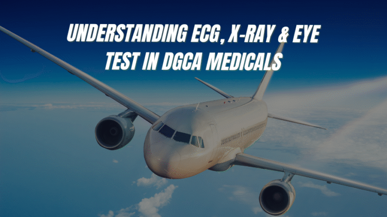 Understanding ECG, X-Ray & Eye Test in DGCA Medicals